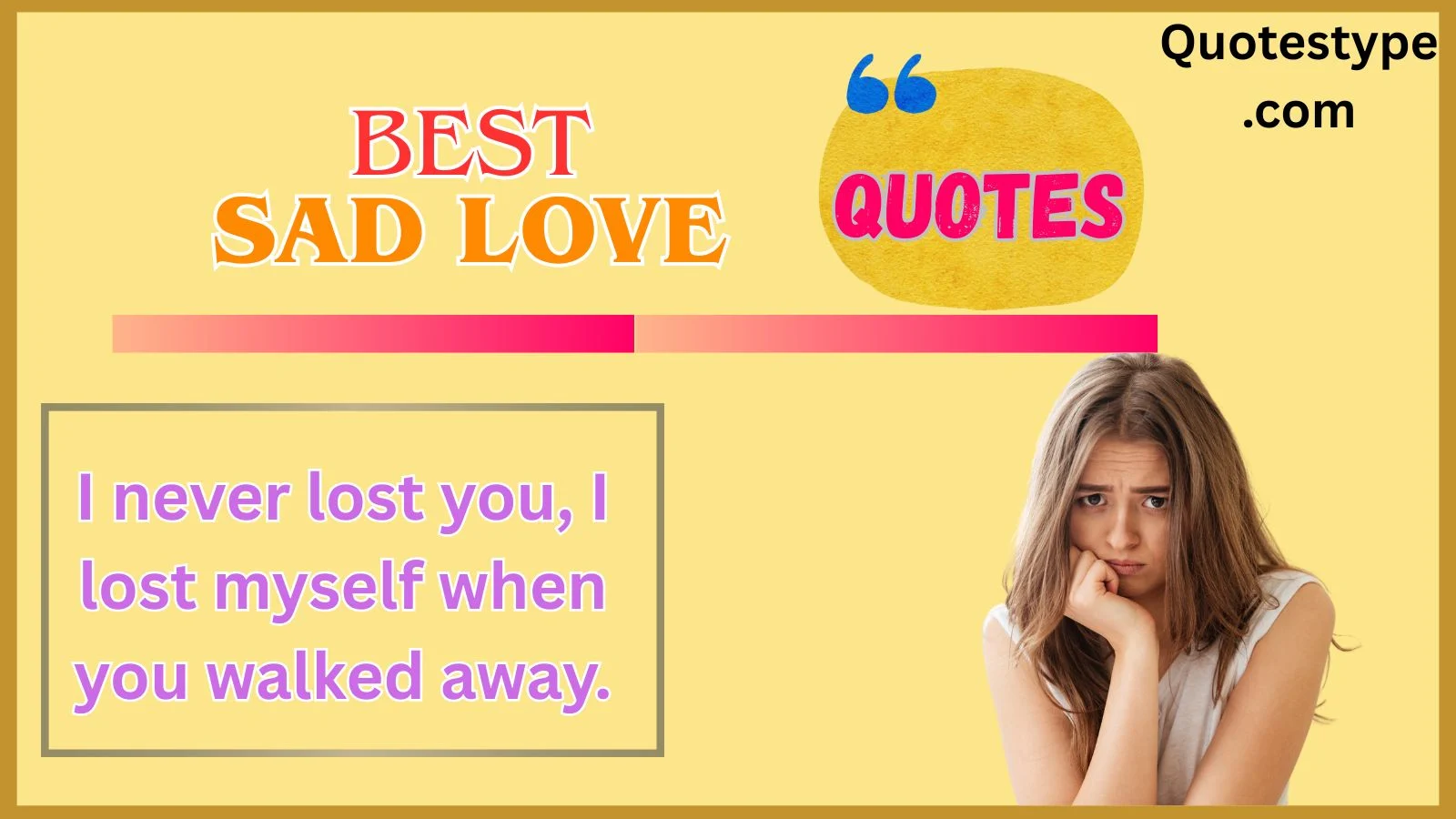 200+ Sad Love Quotes to Express the Words You Can’t Say